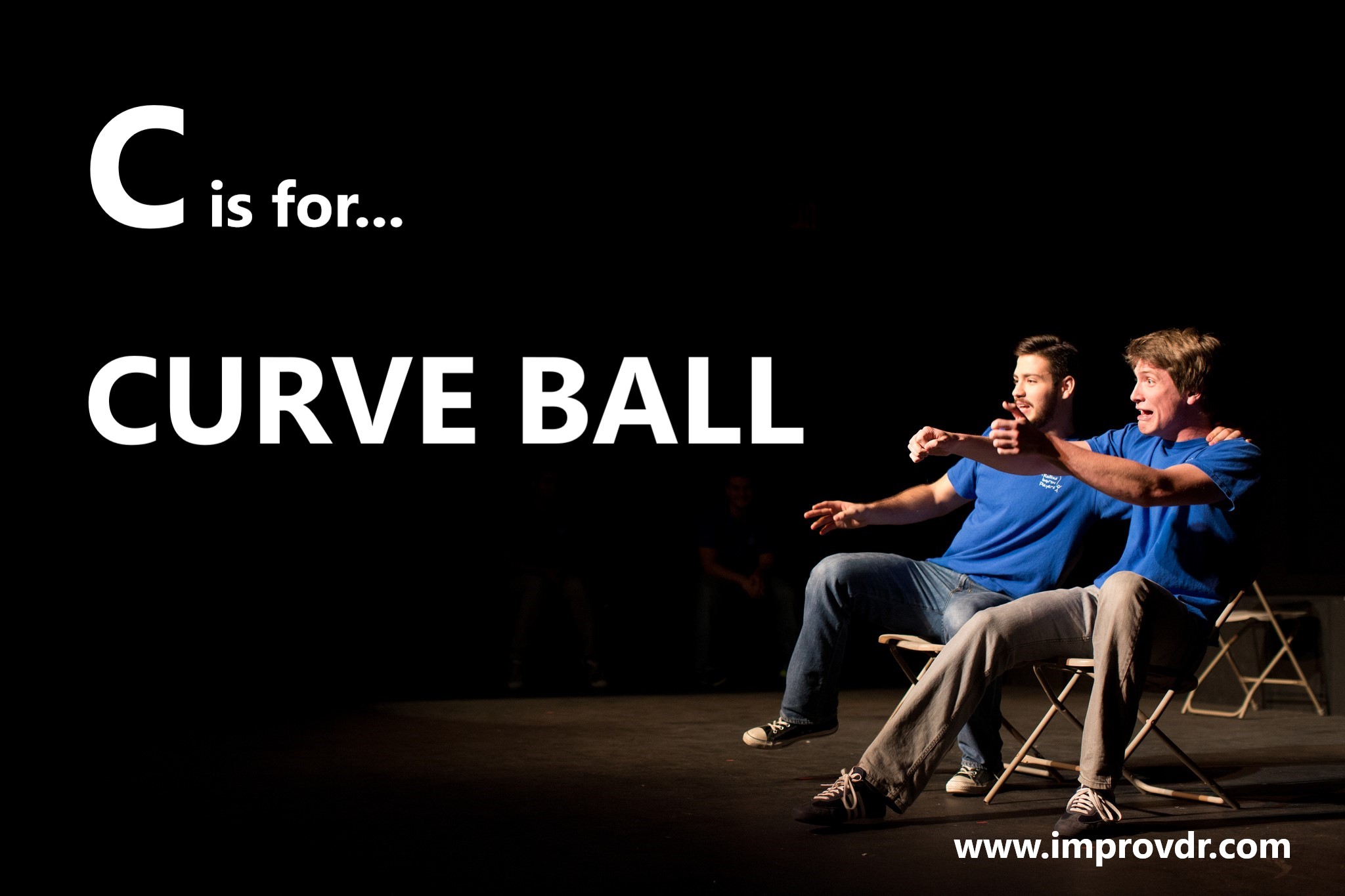 “C” is for “Curve Ball” – ImprovDr.com