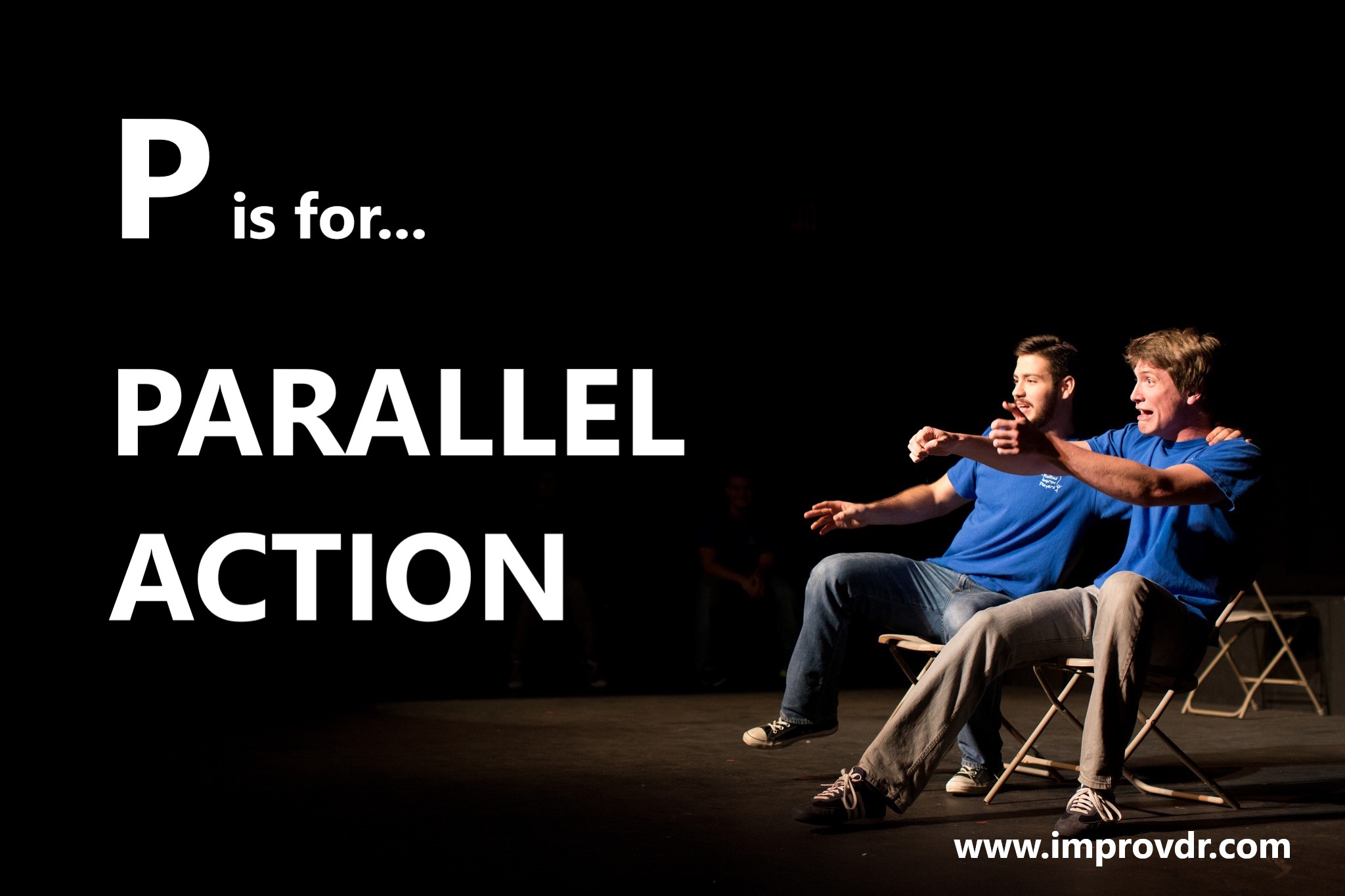 “P” is for “Parallel Action” – ImprovDr.com