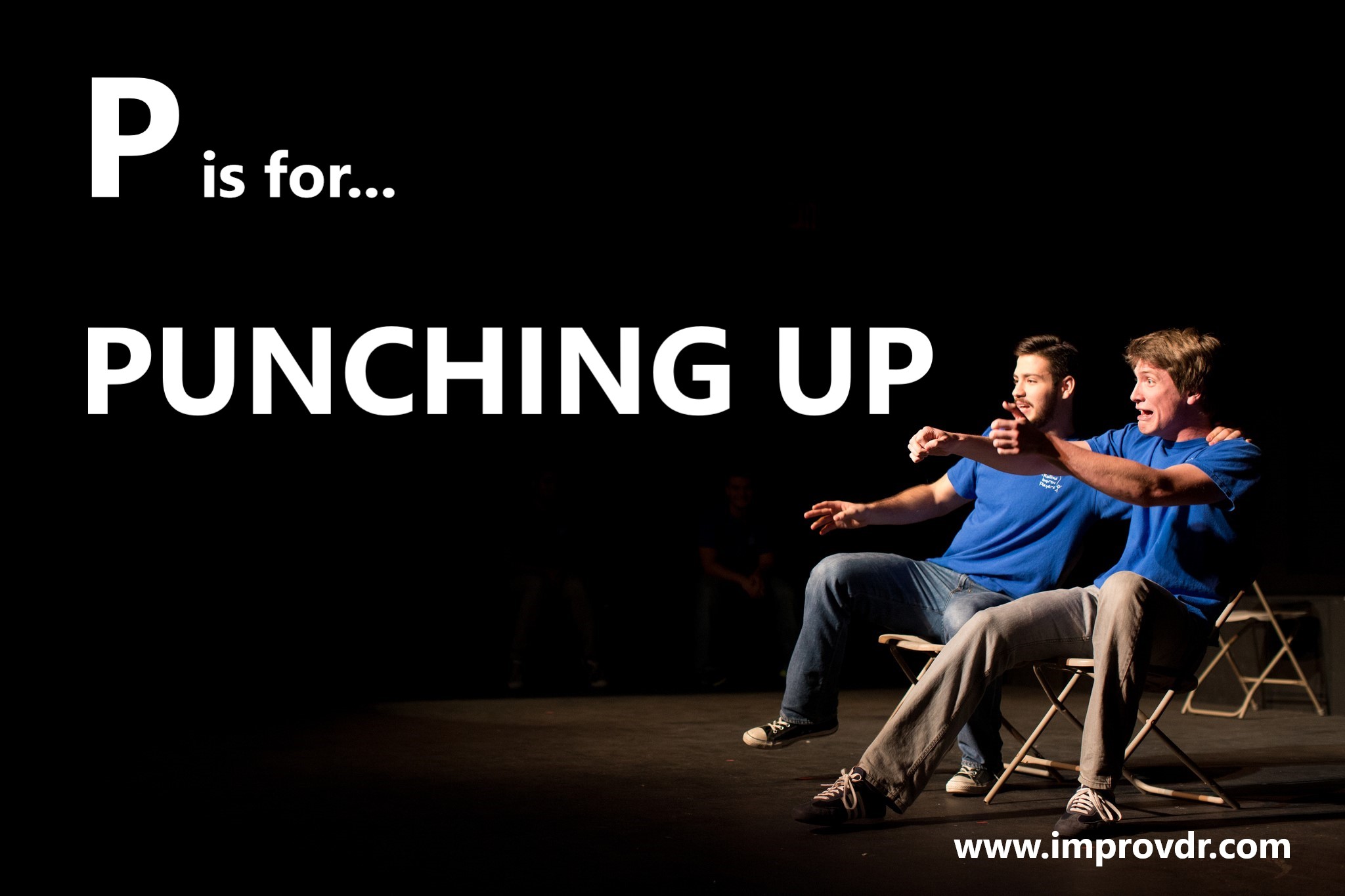 “P” is for “Punching Up” – ImprovDr.com